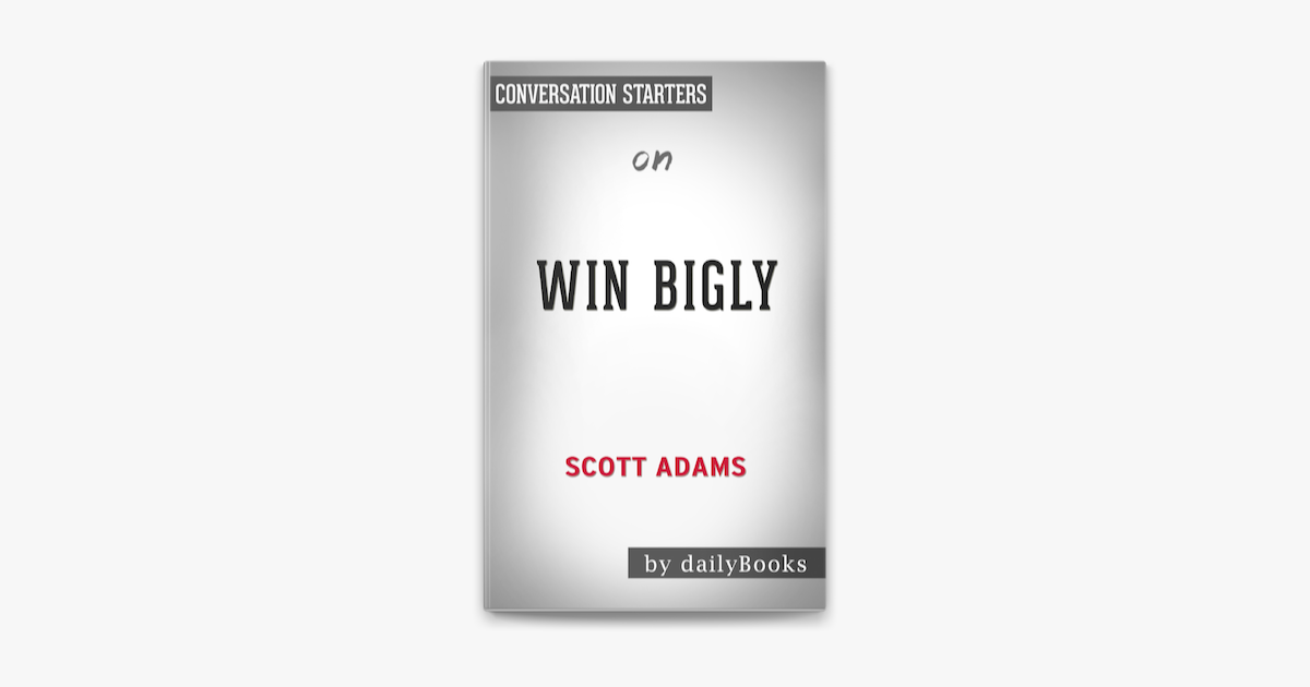 ‎Win Bigly: Persuasion in a World Where Facts Don't Matter by Scott ...