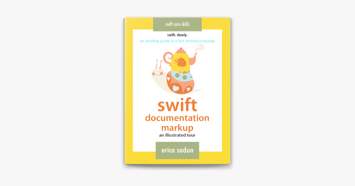 swift Documentation Markup By Erica Sadun On Apple Books