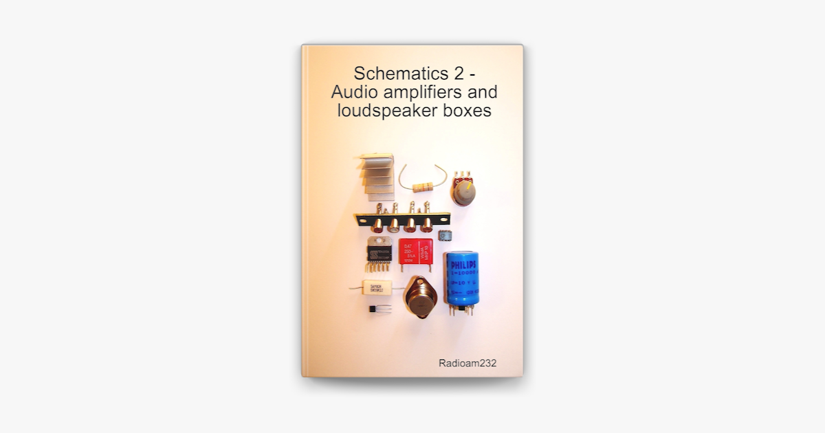 ‎Schematics 2 : Audio Amplifiers and Loudspeaker Boxes by Ko Tilman on ...