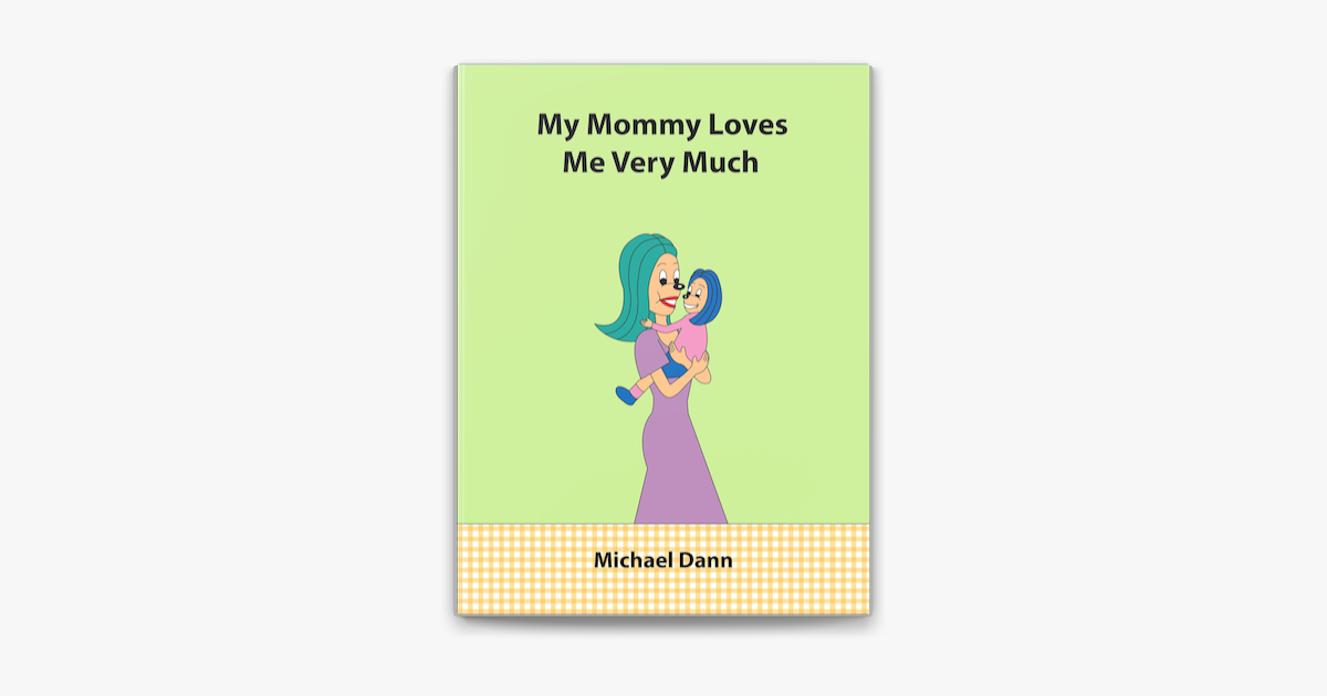 My Mommy Loves Me Very Much American Edition من تأليف Michael Dann على Apple Books