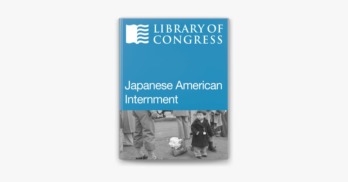 ‎Japanese American Internment by Library of Congress on Apple Books