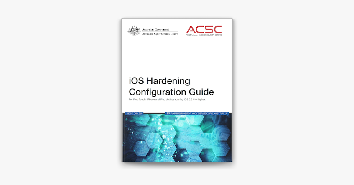 ‎iOS Hardening Configuration Guide by Department of Defence (Australia) on Apple Books
