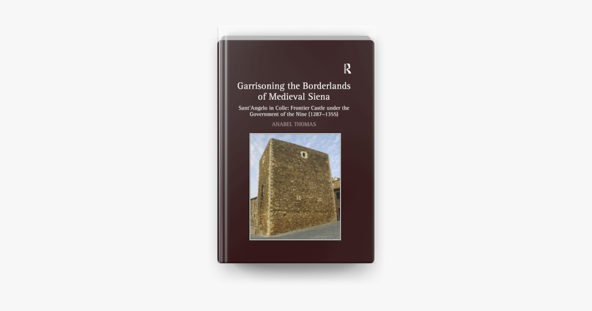 ‎Garrisoning the Borderlands of Medieval Siena by Anabel Thomas on ...