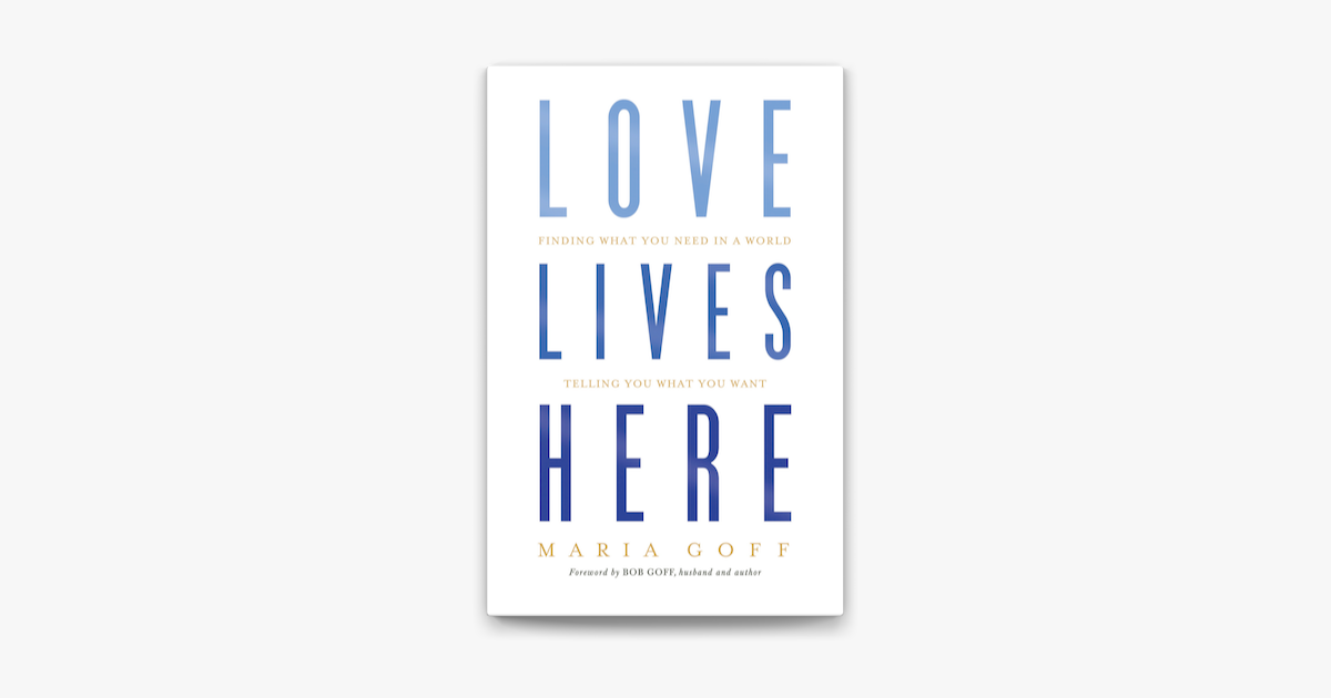 ‎Love Lives Here by Maria Goff on Apple Books