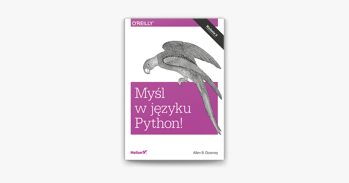 ‎Myśl w języku Python! Nauka programowania. Wydanie II by Allen B ...