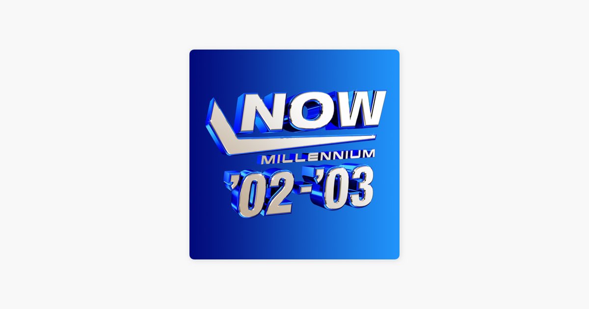 ‎NOW - Millennium 2002 - 2003 by NOW - Apple Music