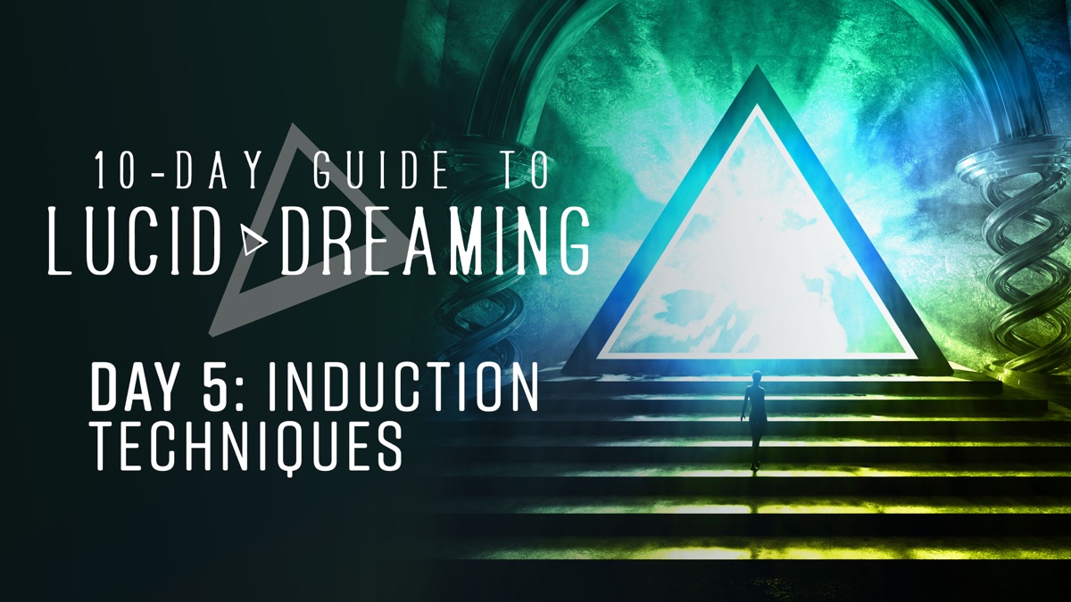 Day 5: Induction Techniques - 10-Day Guide to Lucid Dreaming (Series 1 ...