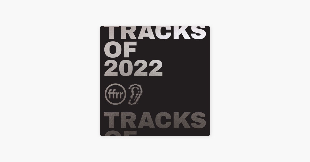 ‎FFRR - TRACKS OF 2022 by FFRR - Apple Music