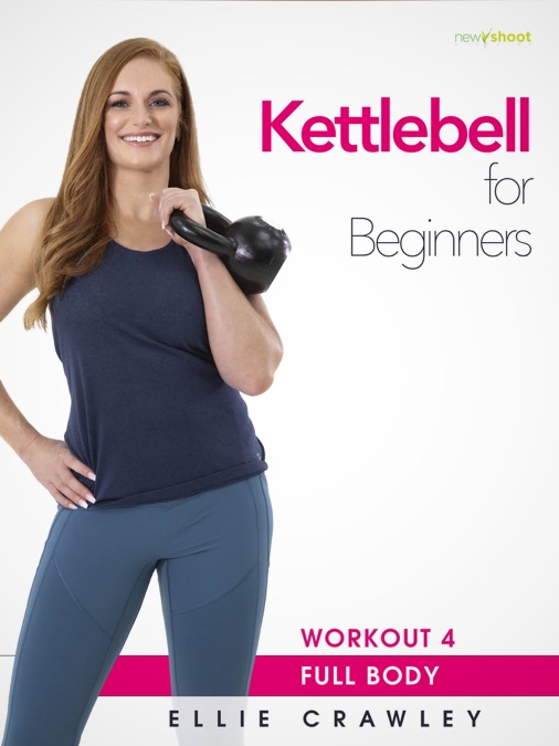 Ellie Crawley: Kettlebell for Beginners - Workout 4: Full Body - Apple TV
