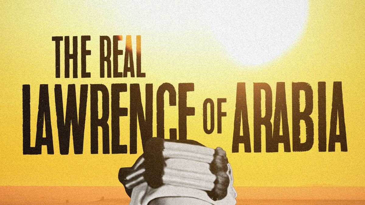 ‎The Real Lawrence of Arabia - Apple TV