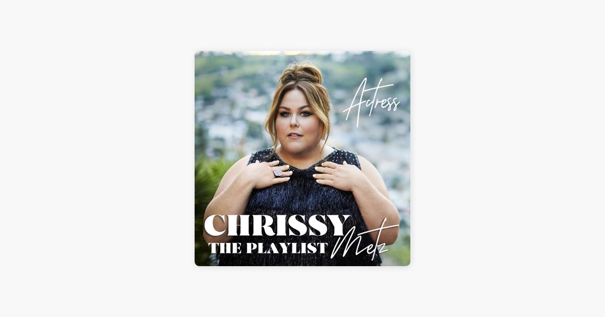 ‎Chrissy Metz - Actress - The Playlist by Chrissy Metz - Apple Music