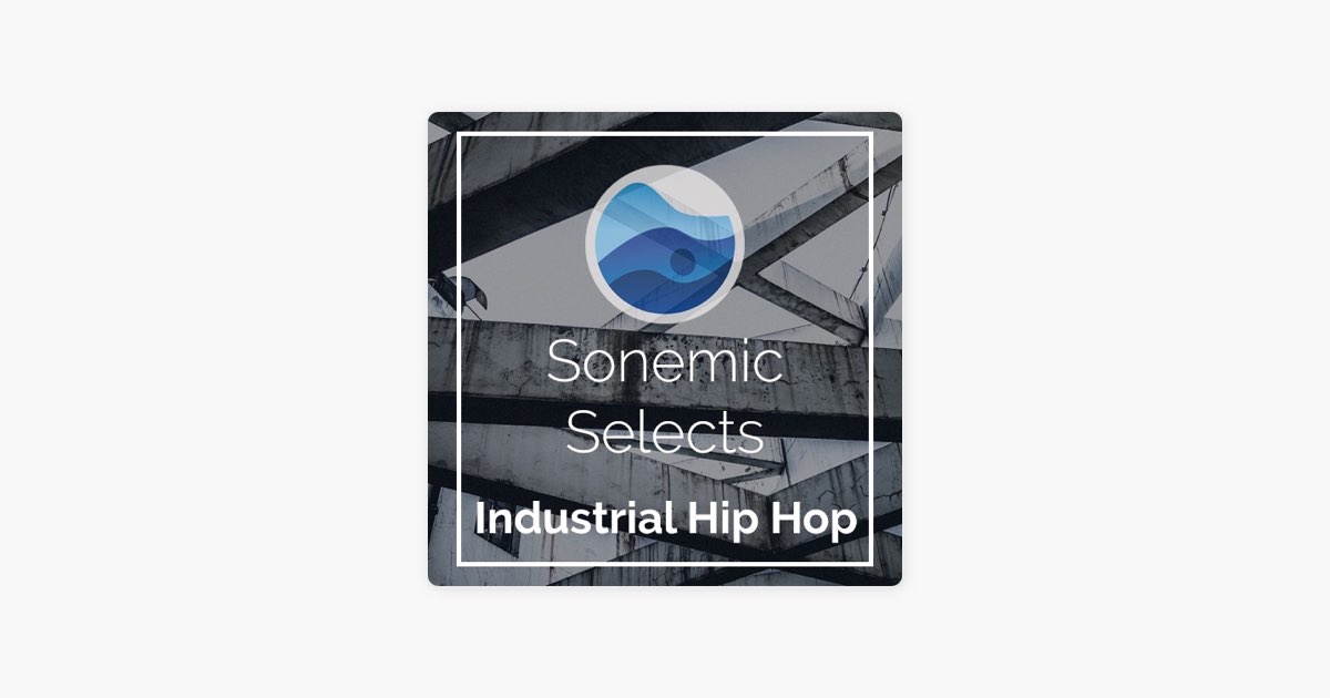 ‎Industrial Hip Hop | Sonemic Selects by Sonemic Inc - Apple Music