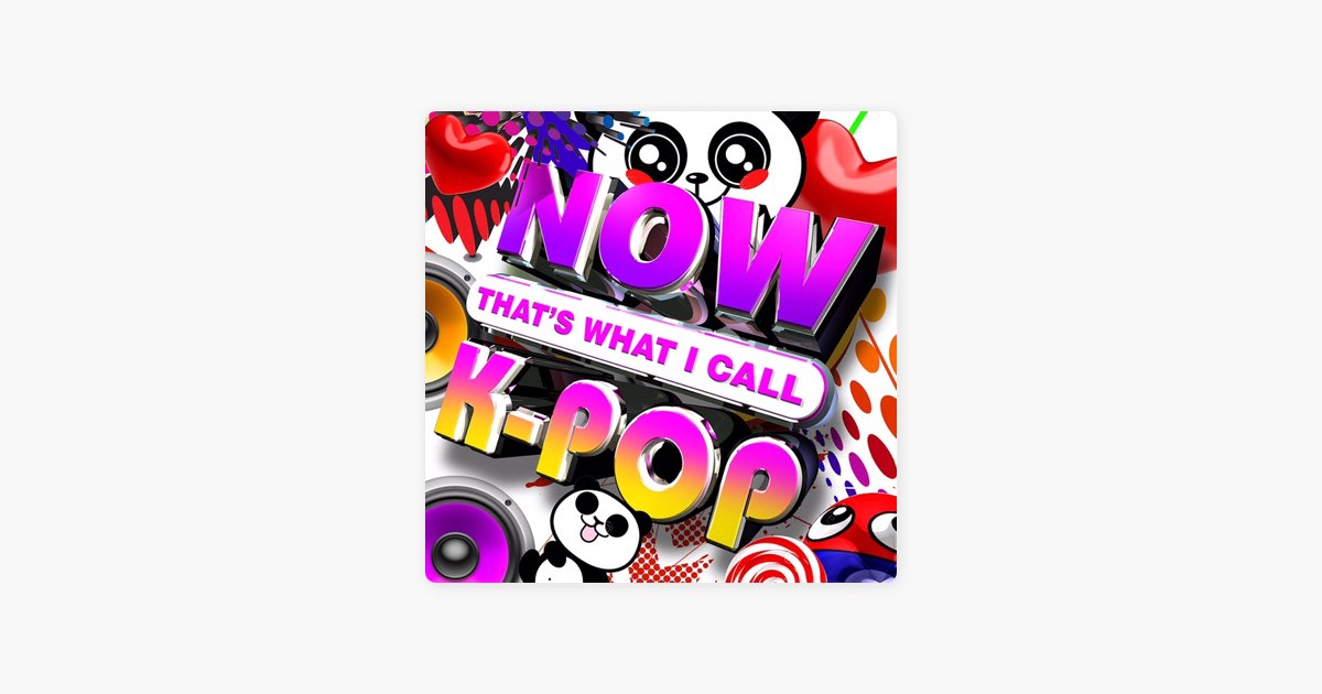 ‎K-Pop! by NOW THAT’S WHAT I CALL MUSIC! - Apple Music