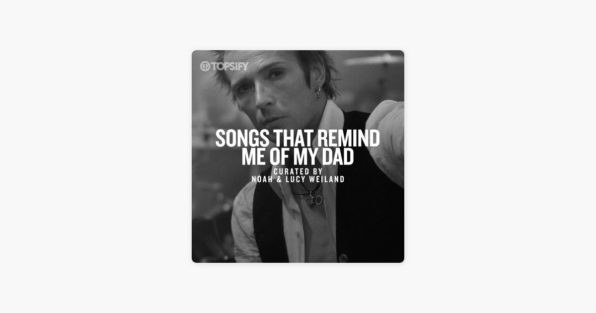 ‎Songs That Remind Me Of My Dad by Noah & Lucy Weiland by Topsify Global - Apple Music