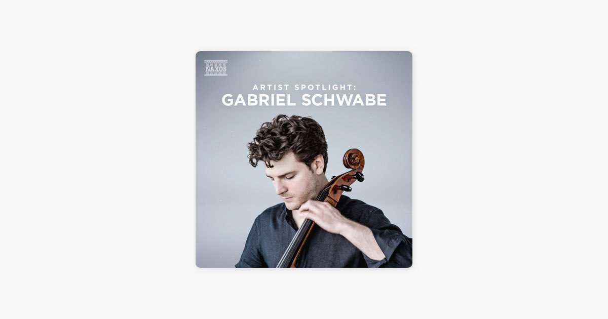 ‎Naxos의 Artist Spotlight: Gabriel Schwabe - Apple Music