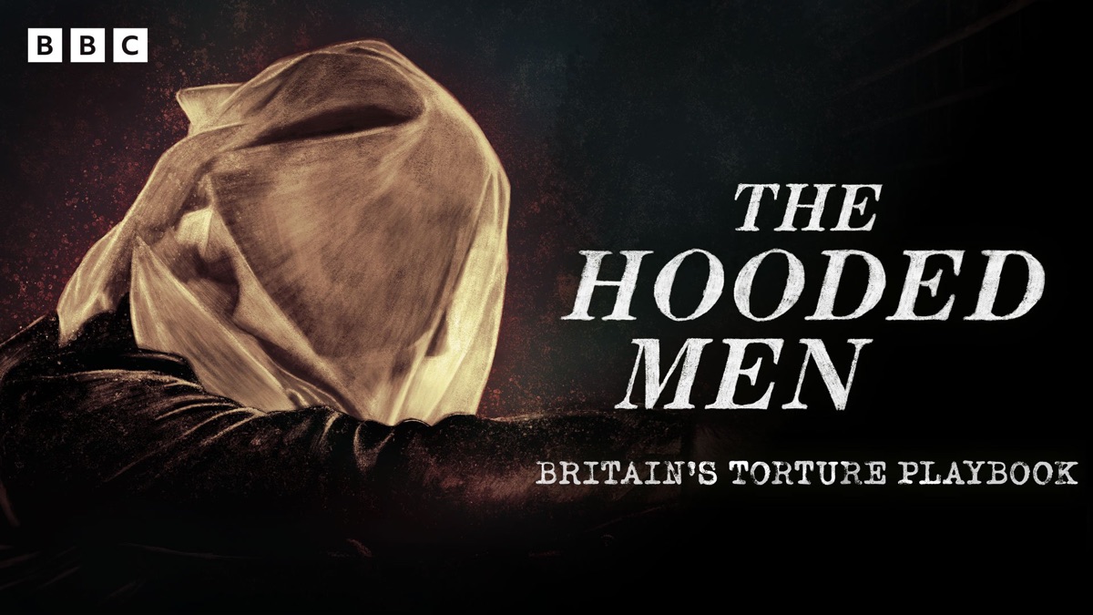 Hooded Men - Britain’s Torture Playbook - Apple TV (UK)