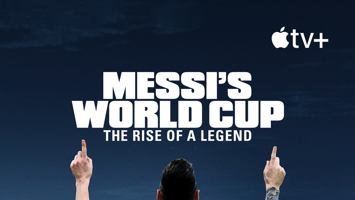 ‎Watch Messi’s World Cup: The Rise of a Legend - Show - Apple TV+