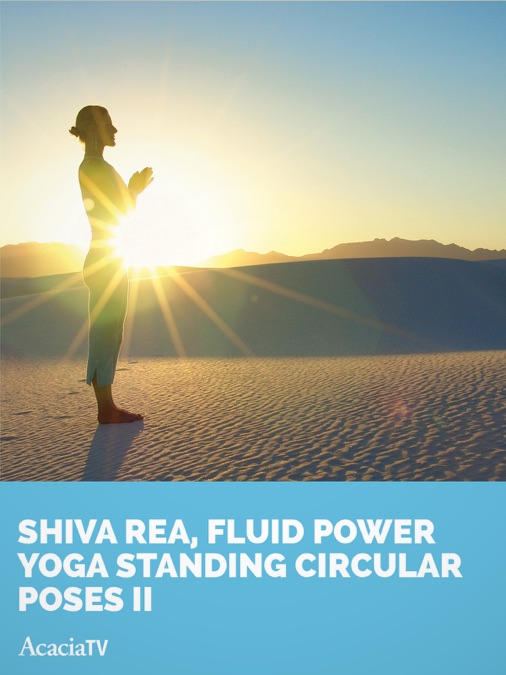 Shiva Rea, Fluid Power Yoga Standing Circular Poses II - Apple TV