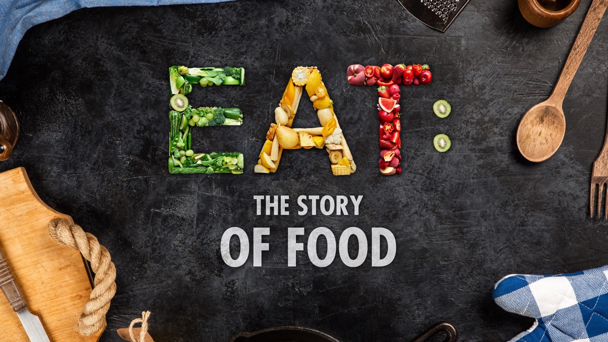 ‎Eat: The Story of Food - Apple TV