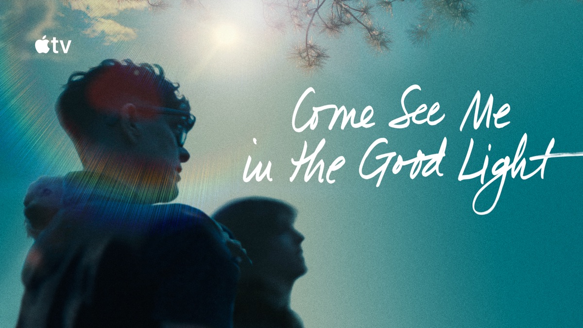 ‎Watch Come See Me in the Good Light - Apple TV