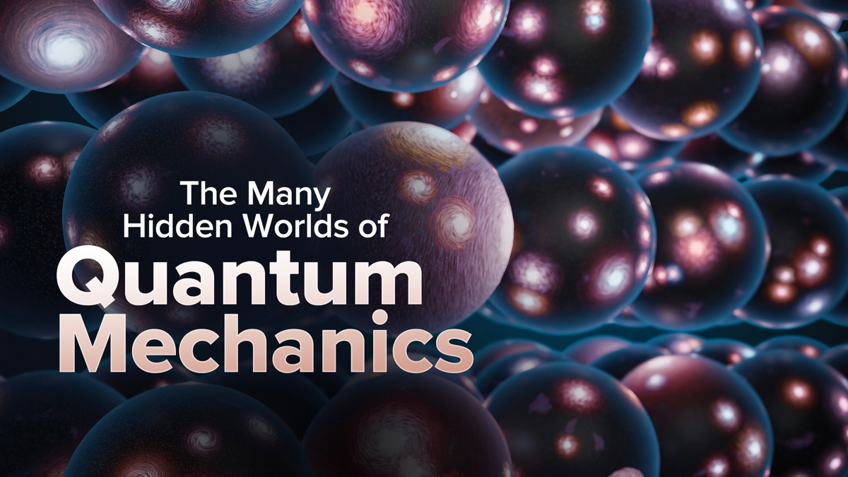 ‎The Many Hidden Worlds of Quantum Mechanics - Apple TV