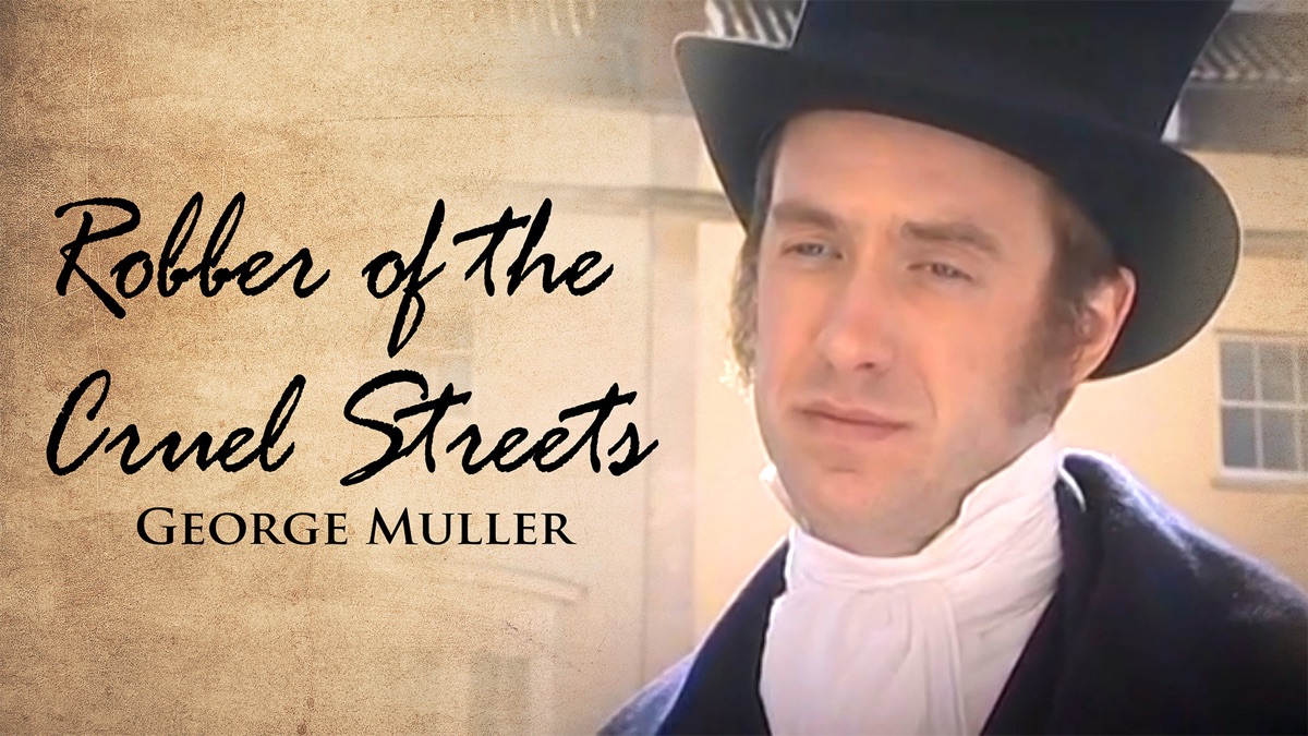 Robber Of The Cruel Streets: George Muller - Apple TV