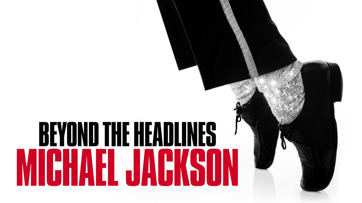 Beyond the Headlines: Michael Jackson》- Apple TV