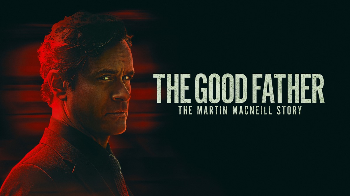 The Good Father: The Martin MacNeill Story》- Apple TV