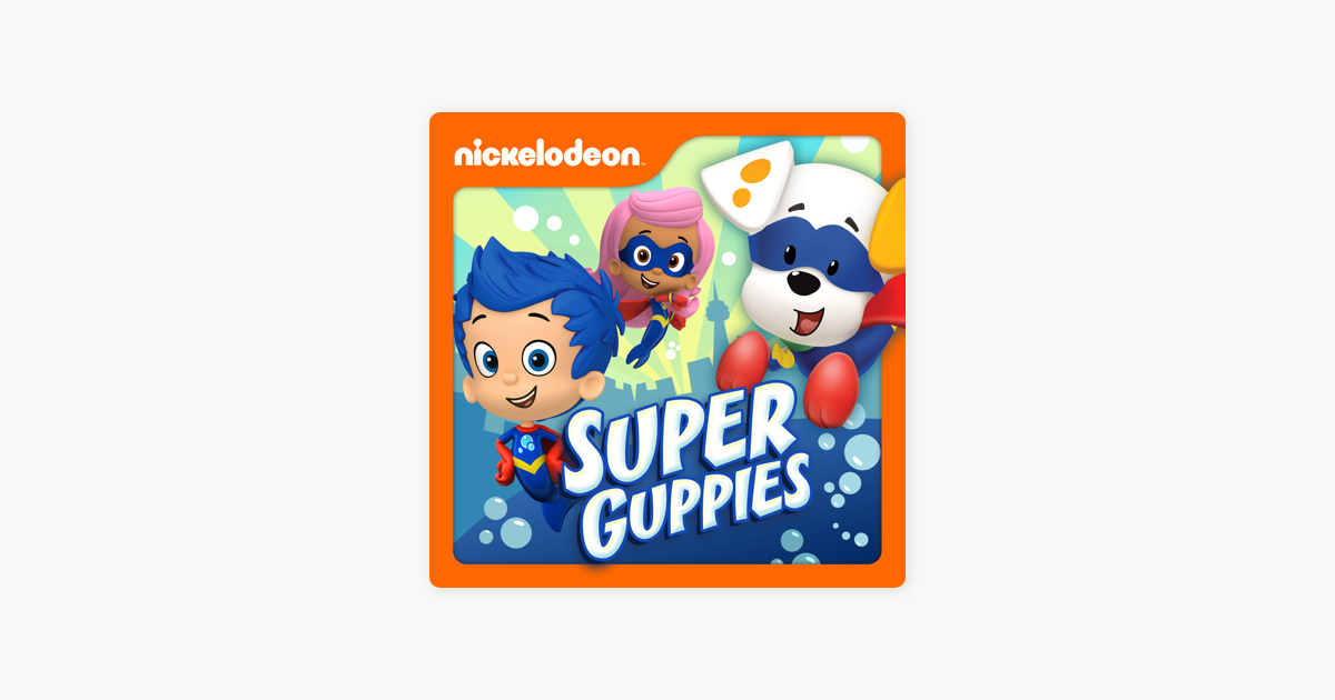 Bubble Guppies, Super Guppies » sur iTunes