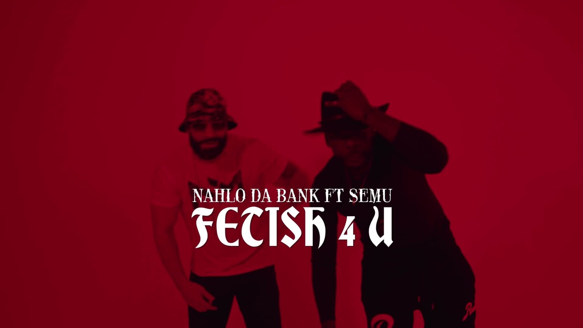 ‎FETISH 4 U (feat. SEMU) - Music Video by Nahlo da Bank - Apple Music