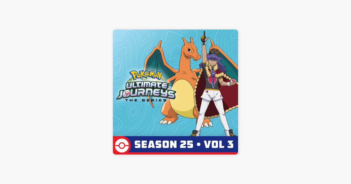 ‎Pokémon Ultimate Journeys: The Series, Season 25, Vol 3 on iTunes