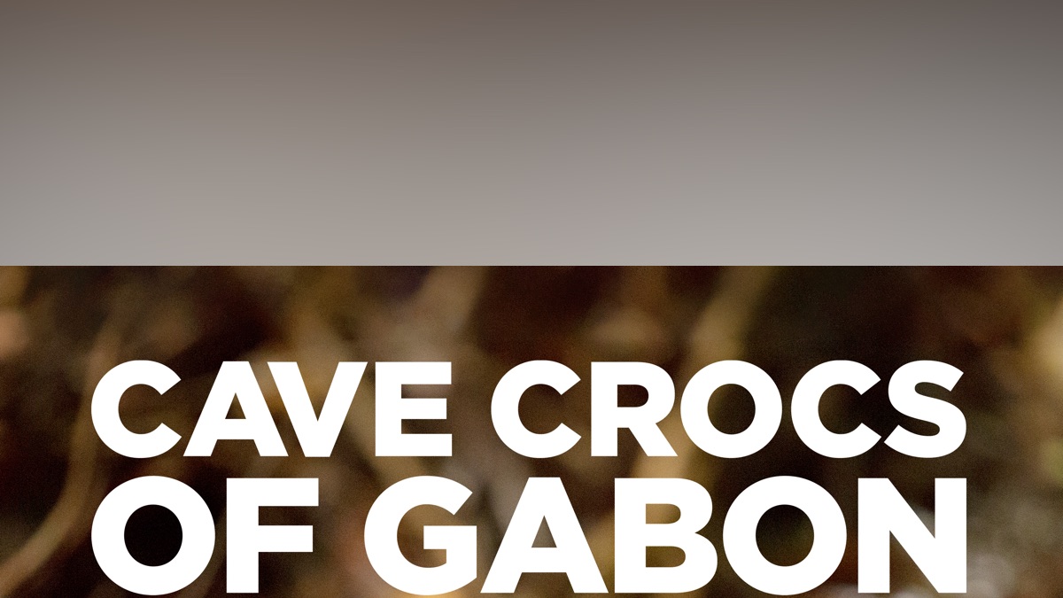 ‎Cave Crocs Of Gabon - Apple TV