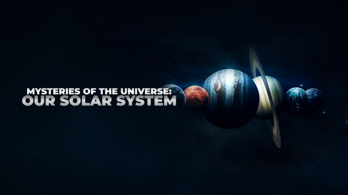 ‎Mysteries of the Universe: Our Solar System - Apple TV