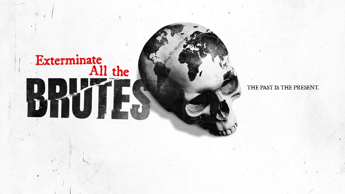 ‎Exterminate All the Brutes - Apple TV