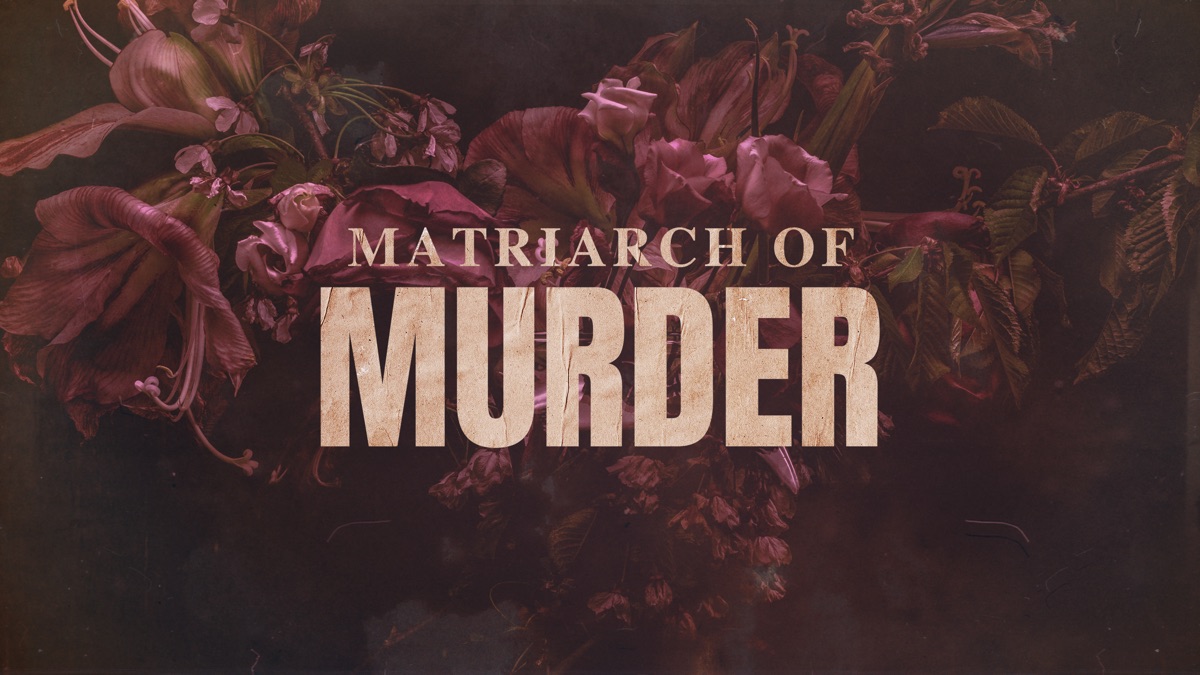‎Matriarch of Murder? - Apple TV