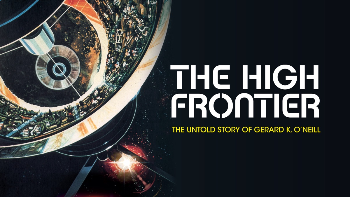 ‎The High Frontier: The Untold Story of Gerard K. O'Neill - Apple TV