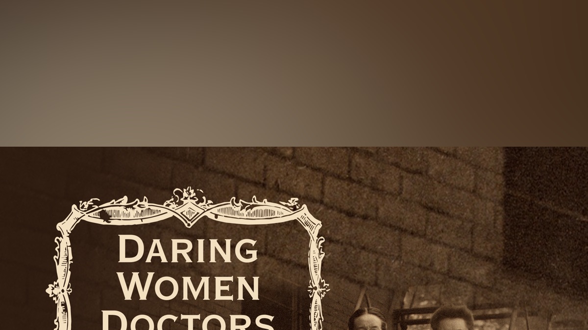 ‎Daring Women Doctors: Physicians in the 19th Century - Apple TV