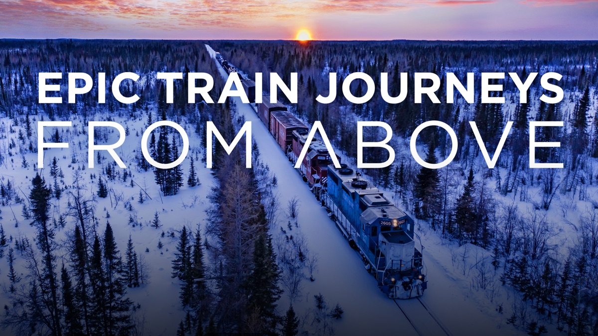 ‎World's Greatest Train Journeys From Above —Apple TV