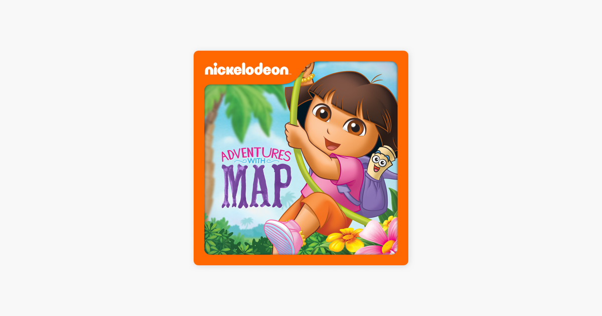 Dora the Explorer, Adventures With Map » sur iTunes