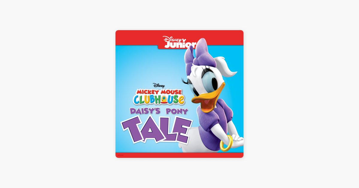 ‎Mickey Mouse Clubhouse, Daisy’s Pony Tale on iTunes