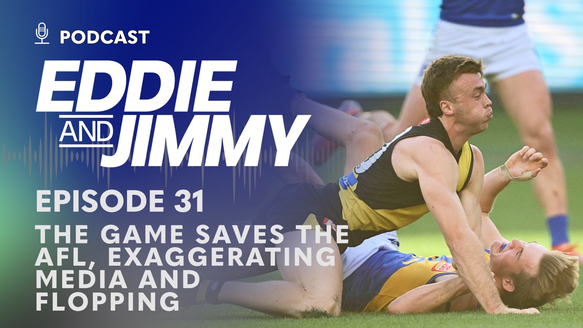 The Game saves the AFL, exaggerating media and flopping – Eddie and ...
