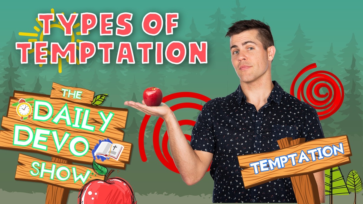 #355 - Types of Temptation - The Daily Devo Show (Season 1, Episode 365 ...