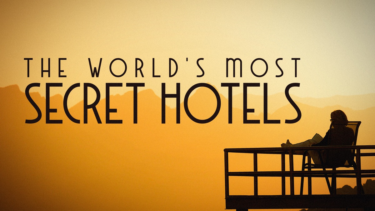 ‎The World's Most Secret Hotels - Apple TV