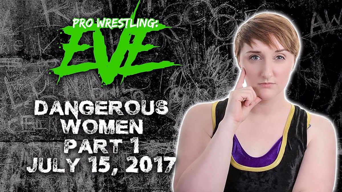 EVE "Dangerous Women" Part 1 - July 15, 2017 - Pro-Wrestling: EVE ...