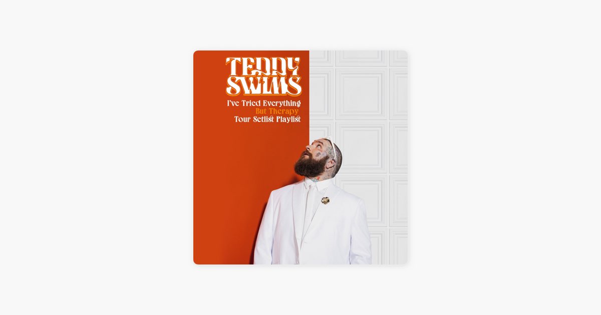 ‎Teddy Swims - I've Tried Everything But Therapy Tour Setlist 2025 Của ...
