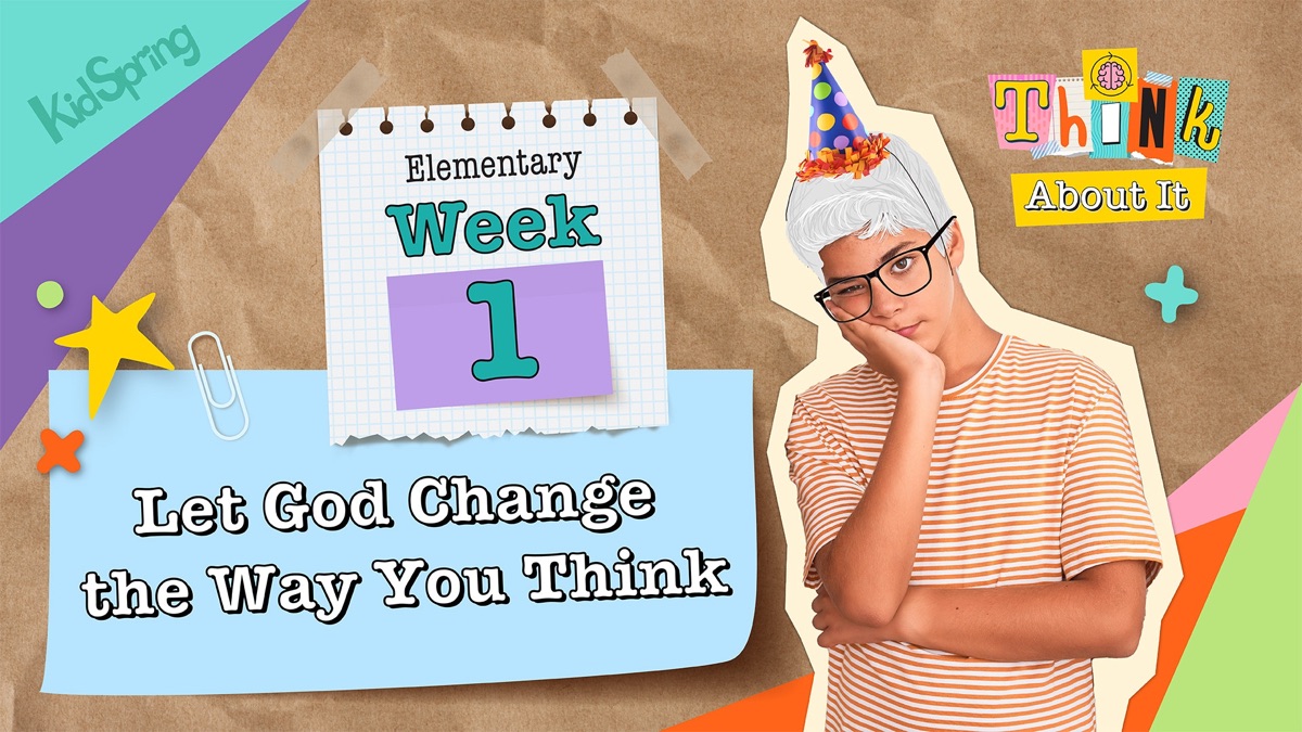 Let God Change the Way You Think | Think About It | Elementary Week 1 ...