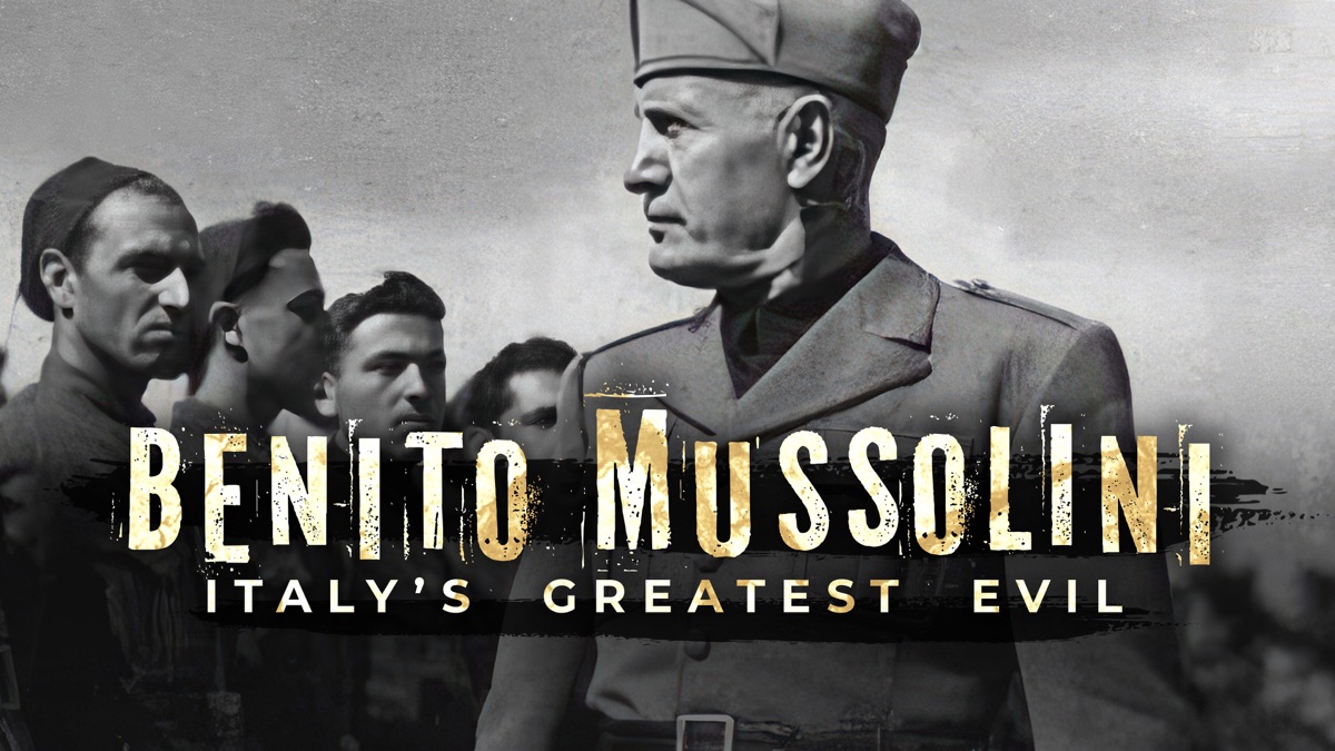 ‎Benito Mussolini Italys Greatest Evil - Apple TV