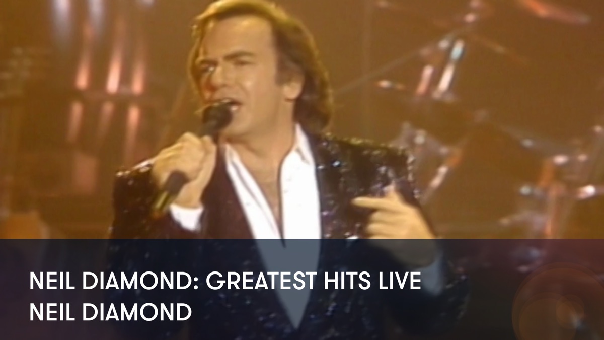 ‎Neil Diamond - Neil Diamond: Greatest Hits Live - Apple TV