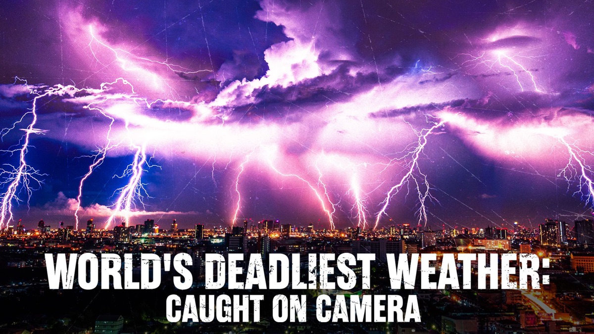 ‎The World's Deadliest Weather - Apple TV