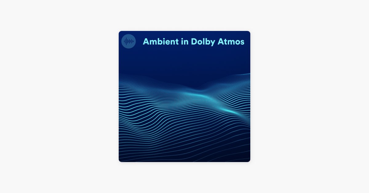 ‎Ambient in Dolby Atmos | Spatial Audio Ambient Music & 3D-Audio ...